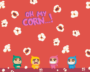 Oh My Corn...! by Daniel Moreno, JuanMRobert, Alex Aspa, KRILLOUD