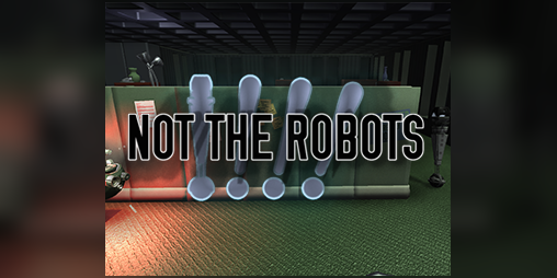 Not the Robots by 2DArray