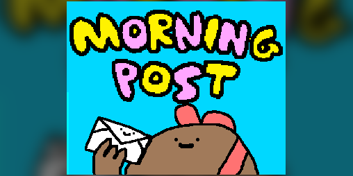 MORNING POST by HappySnakeGames