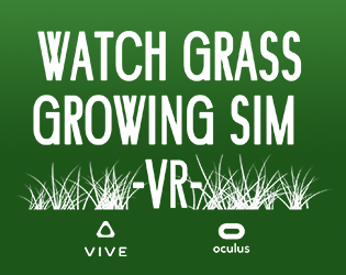 Watch Grass Grow Simulator VR by Fr0z3nR