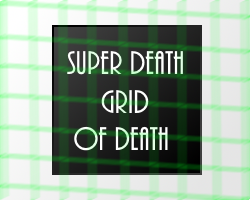 Super Death Grid Of Death by Stending