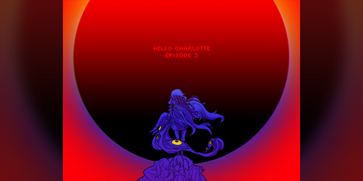 Hello Charlotte EP3: Childhood's End by etherane