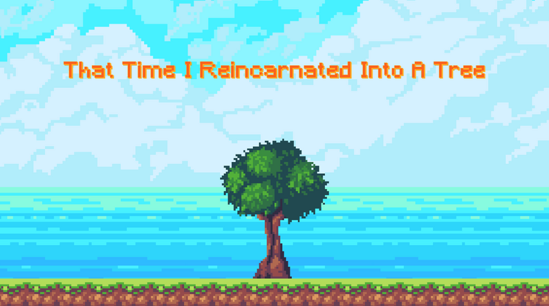 That Time I Reincarnated Into A Tree by GameCells