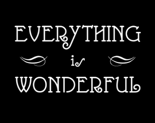 Everything is Wonderful by nicknicknicknick