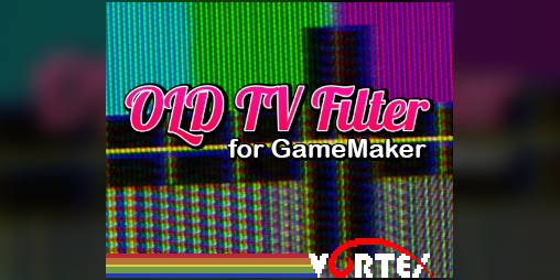 OLD TV Filter for GameMaker by Vortex Game Studios