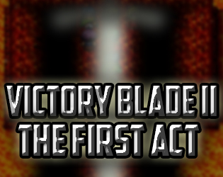 Victory Blade II - The First Act by VictoryBladeGames