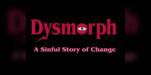 Dysmorph: A Sinful Story of Change by Monstrous Rick