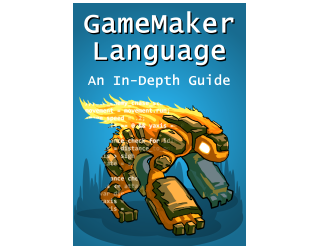 GameMaker Language: An In-Depth Guide (V 1.1) by Heartbeast
