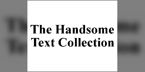 The Handsome Text Collection by Hulk Handsome