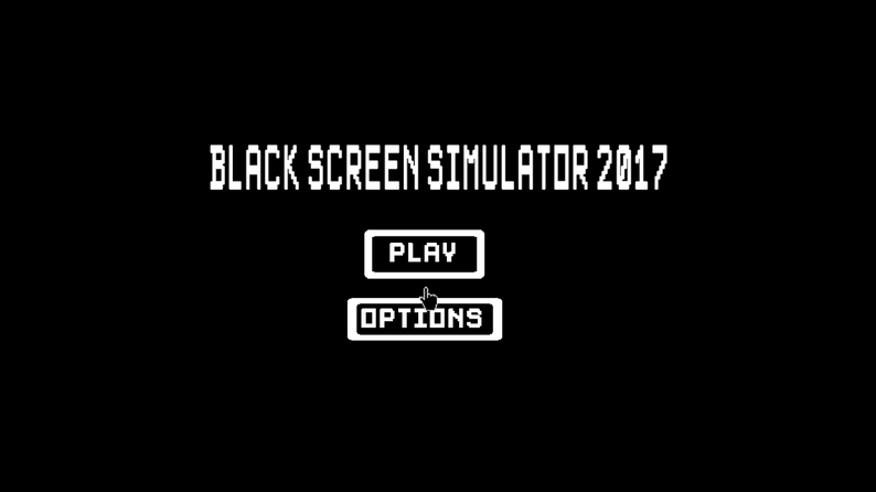 Black Screen Simulator 2017 by DustyofPodunk