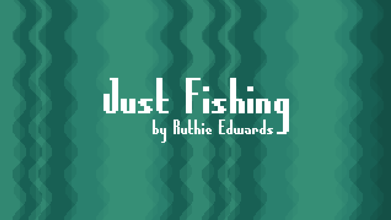 Just Fishing (Original Ludum Dare Version) by Ruthie Edwards
