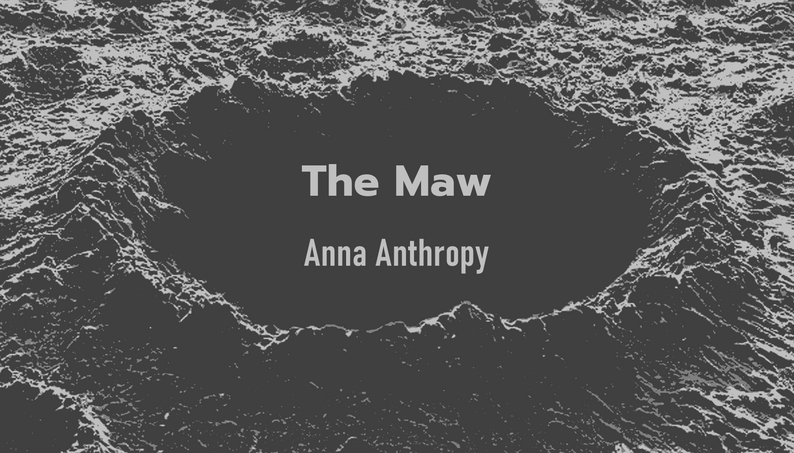 The Maw by Anna Anthropy