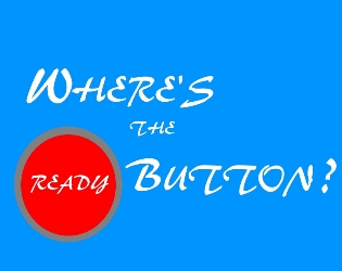 Where's The Ready Button? by CodytheMan