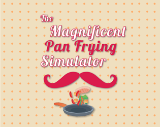 The Magnificent Pan Frying Simulator by Akuno