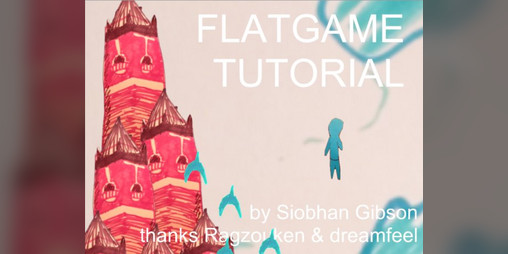The First-Timers' Guide to Making a Flatgame! by Flatgames