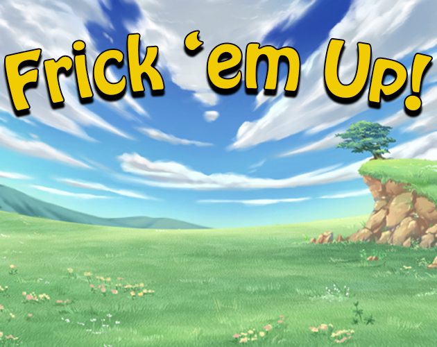 Frick 'em Up! by Isla Hinck