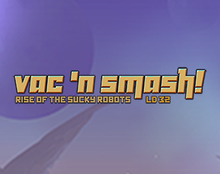 Vac 'n Smash by steve.salmond
