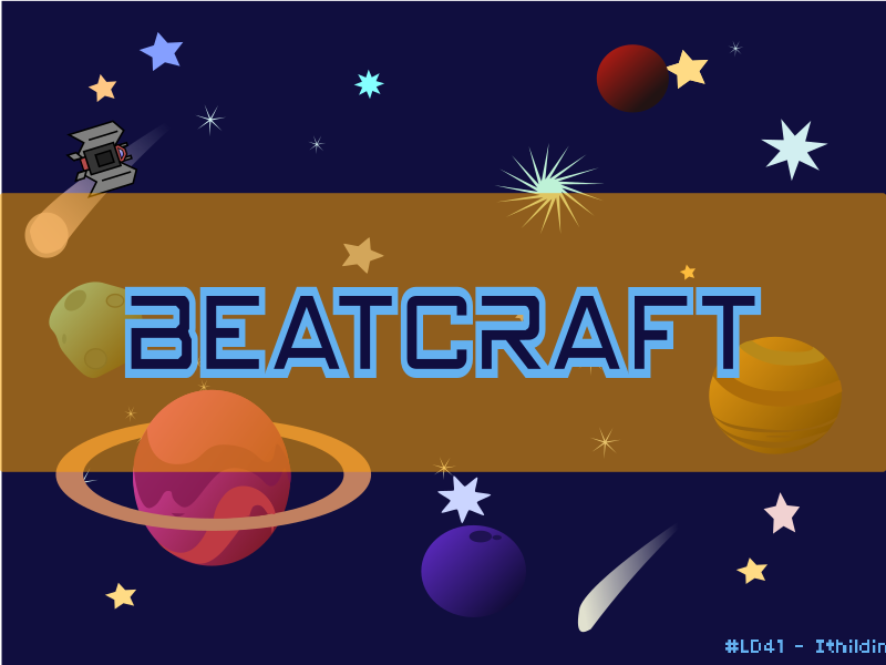 LD41 - Beatcraft by Ithildin