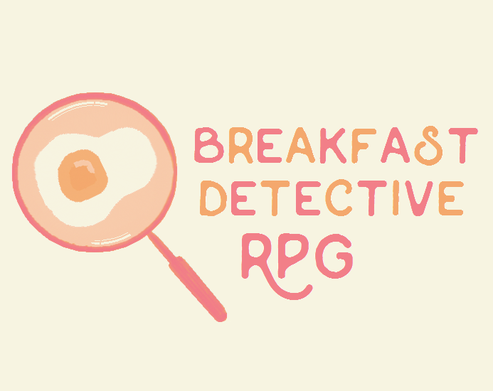 Breakfast Detective RPG by sophiemallinson