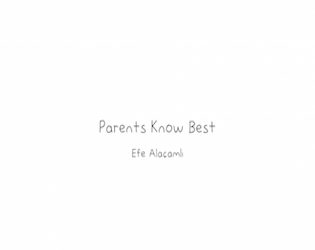 Parents Know Best by Efe Alaçamlı