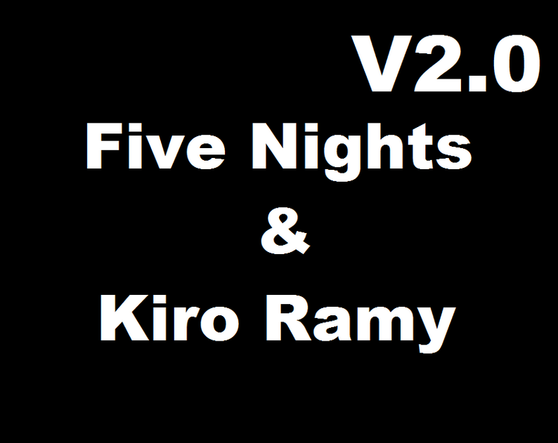 Five Nights & Kiro Ramy V2.0 by KiroRamyPlayBOY