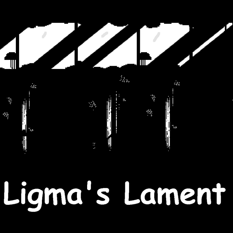Ligma's Lament by AngeloDev (ツ)