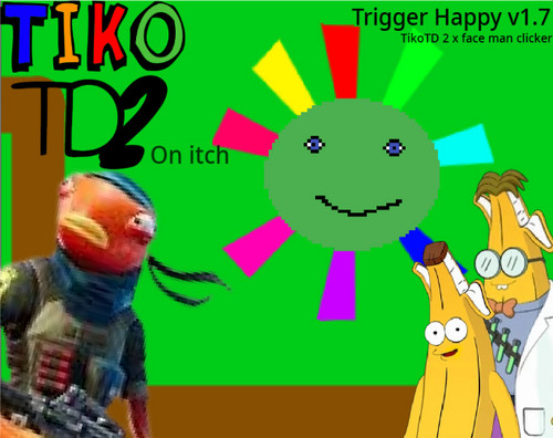 v1.7 - Trigger Happy - TikoTD 2 On itch by The 1st Fool