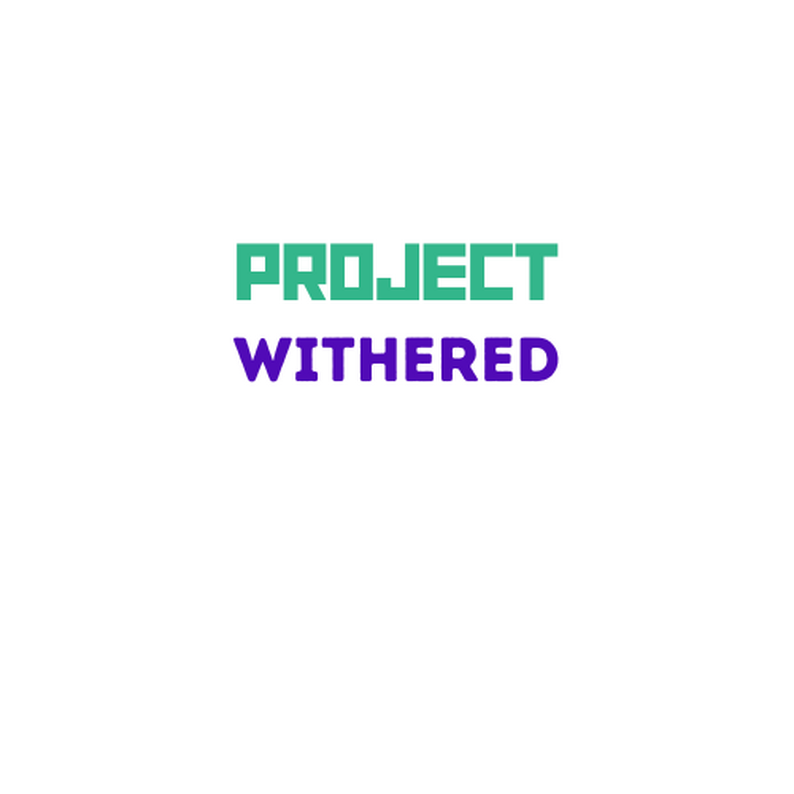 NEW Project Withered by Cm7vr