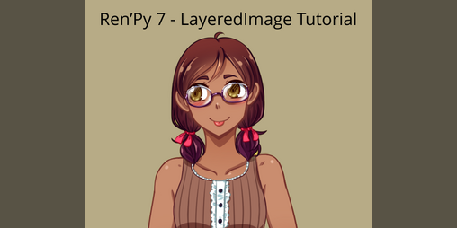 Ren'Py Tutorial - LayeredImage by tofurocks Ren'Py Tutorial - LayeredImage by tofurocks