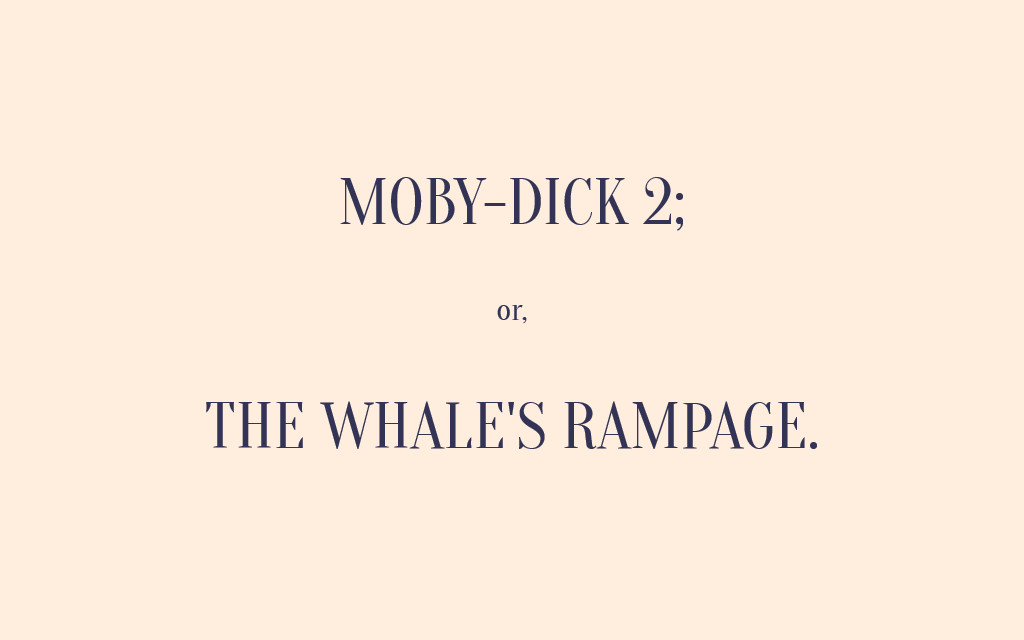 Moby Dick 2: Unnecessary Sequel by Peter Wood