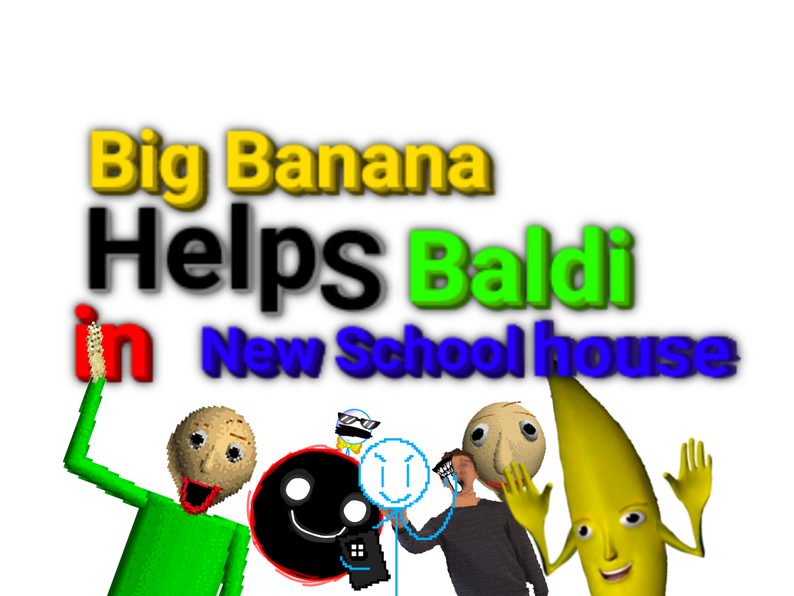 Big Banana Helps Baldi In New Schoolhouse V1.0 by xiao wen 11