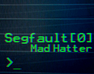 Segfault[0]: Mad Hatter by Connor Thomas Cleary