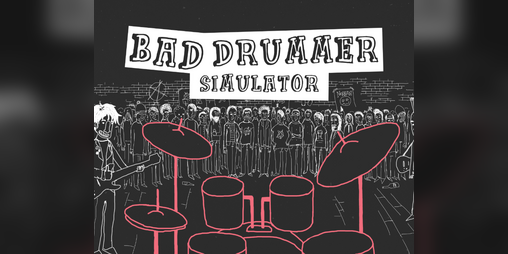 Bad Drummer Simulator by arthursheos