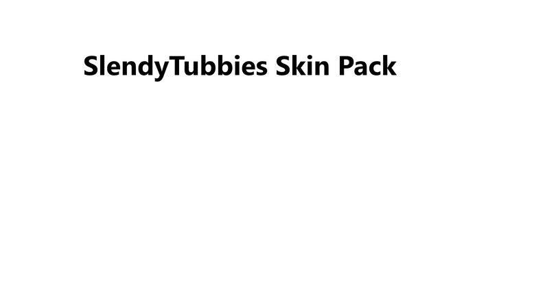 SlendyTubbies Skin Pack by Stickman and Friends 2006