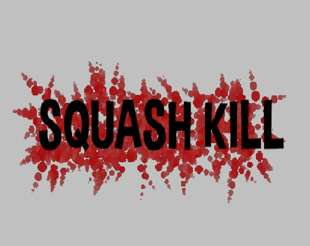 SQUASH KILL - LD42 by Dev_Smithy
