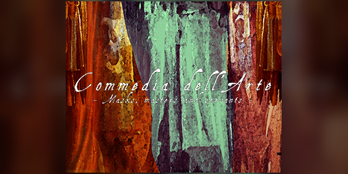 Commedia dell'Arte: Masks, masters and servants by Commedia dell'Arte