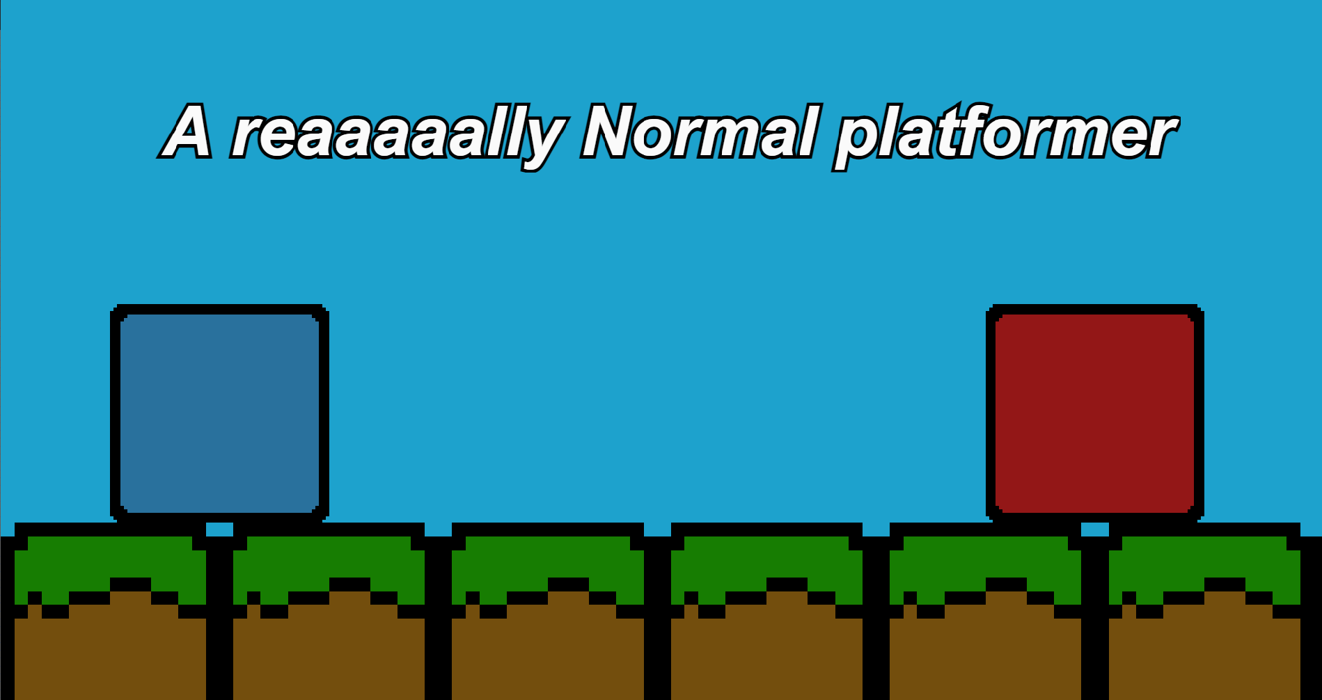 A reaaaaaly normal platformer by Reaaaaaly normal games