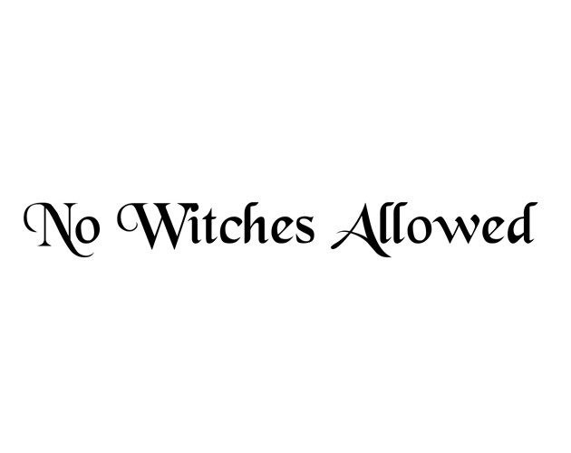No Witches Allowed by Fahrengeit