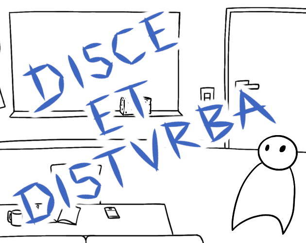 Disce Et Disturba by Pan Sartre