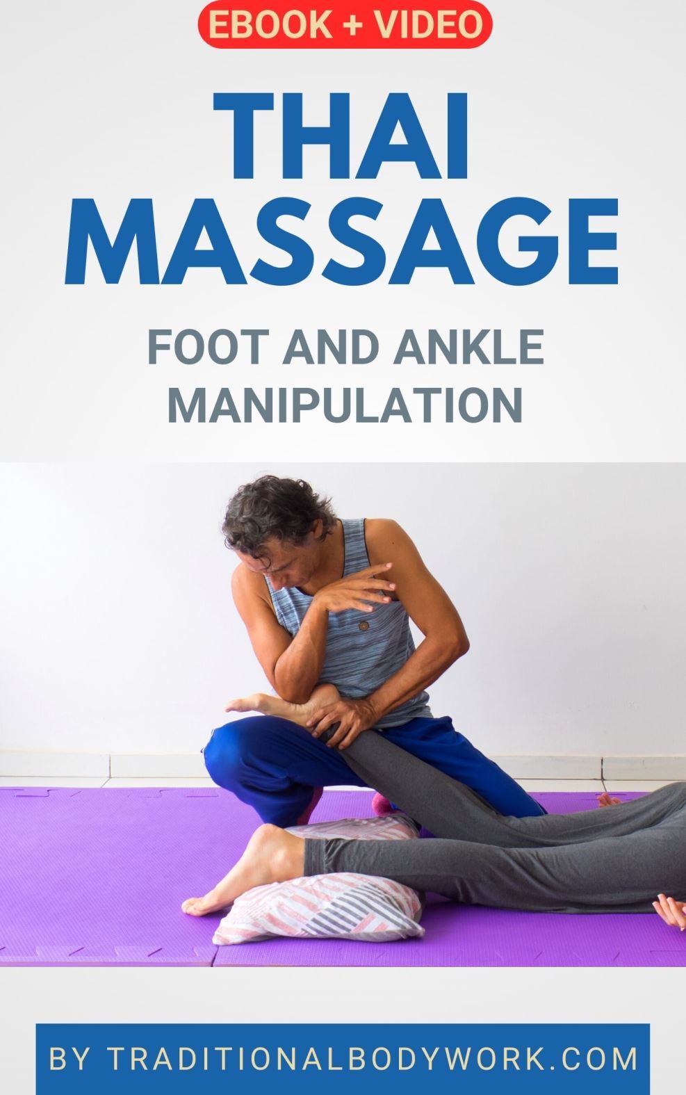 Thai Massage – Foot and Ankle Manipulation by TraditionalBodywork.com