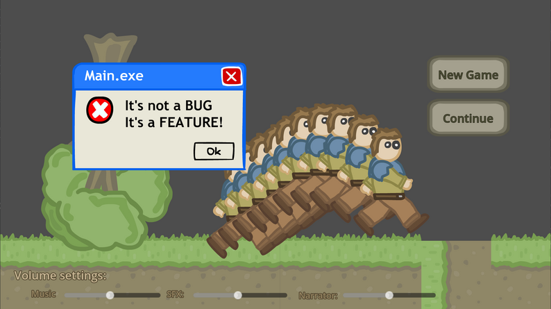 It's not a BUG, it's a FEATURE by Playful Crow