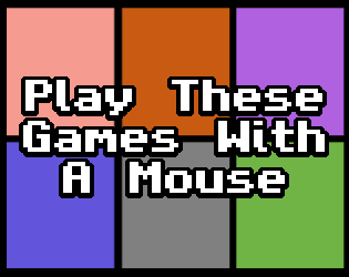 Play These Games With A Mouse by metalsnail