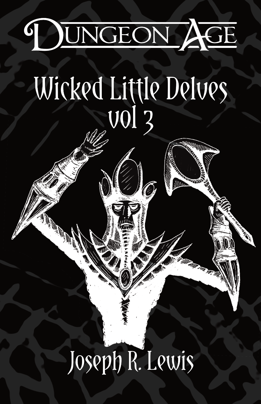 Wicked Little Delves, vol 3 [Shadowdark, OSE, Cairn] by Joseph R. Lewis