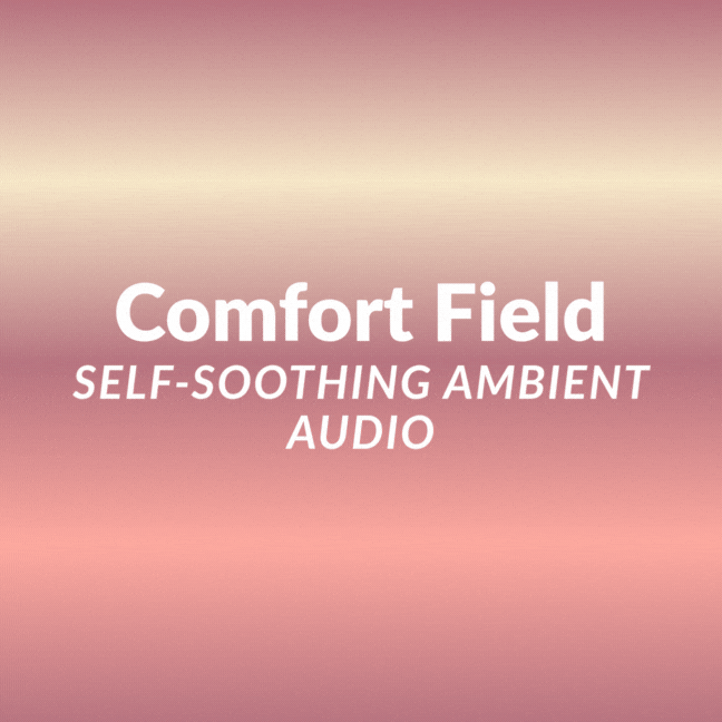 Comfort Field · Self-Soothing Ambient Audio (WAV + PDF) by Nicole’s ...