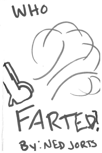 Who Farted? by Ned Jorts