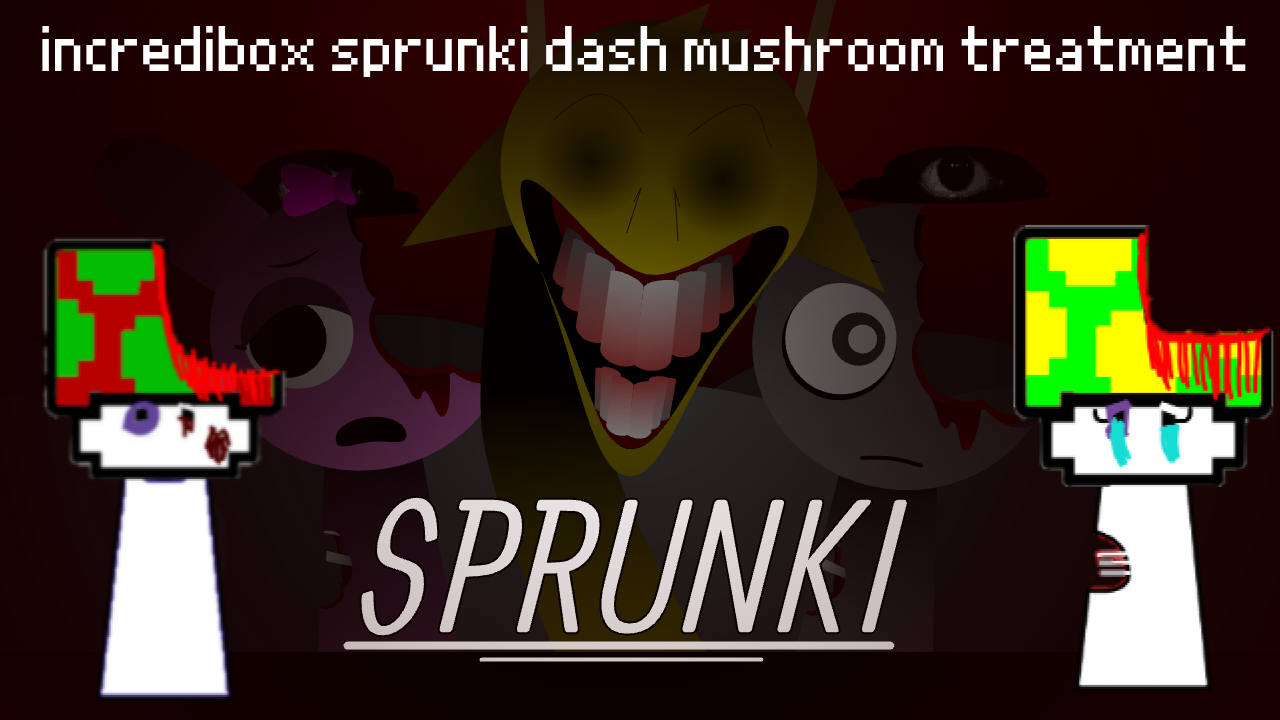 sprunki dash mushroom treatment by chanpiñon dash moderlatinodeincredibox