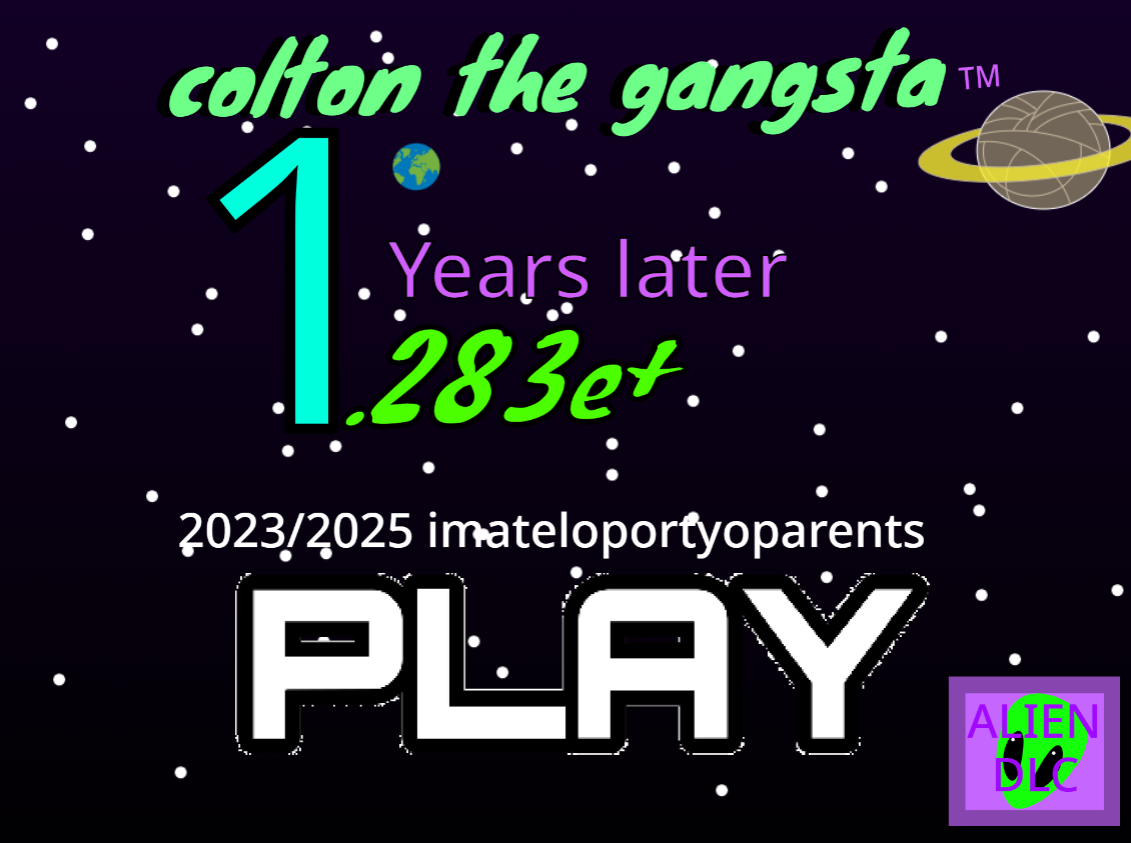Colton the Gangsta 1.283e+ Years Later (ALIEN DLC) by ketchy3