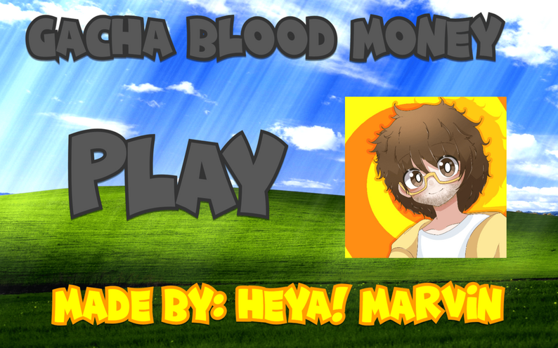 Gacha Blood Money by Heya! Marvin