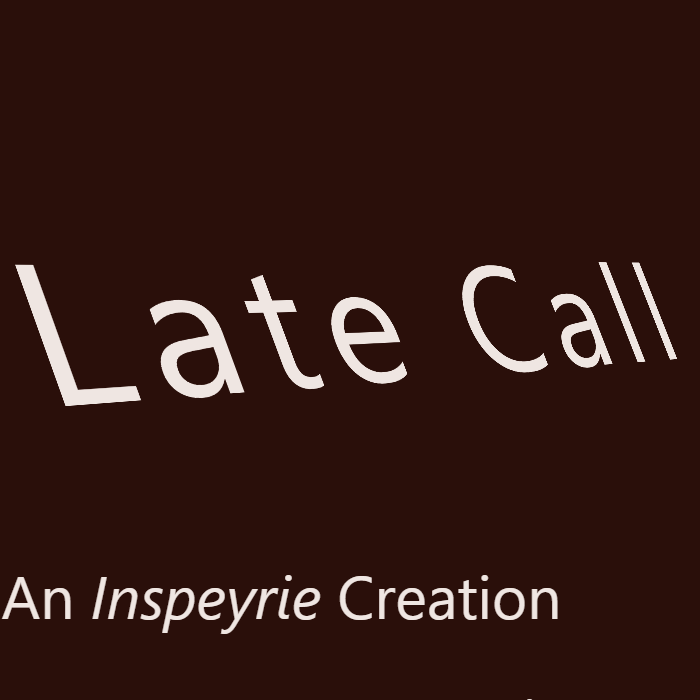 Late Call by Inspeyrie