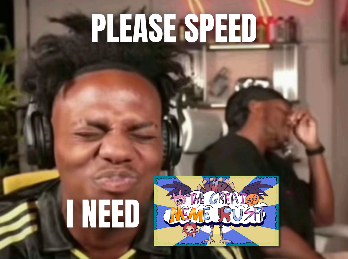 The Great Meme Rush by iyahav, shalimman, KaidoMudkips, Jegases, vida ...
